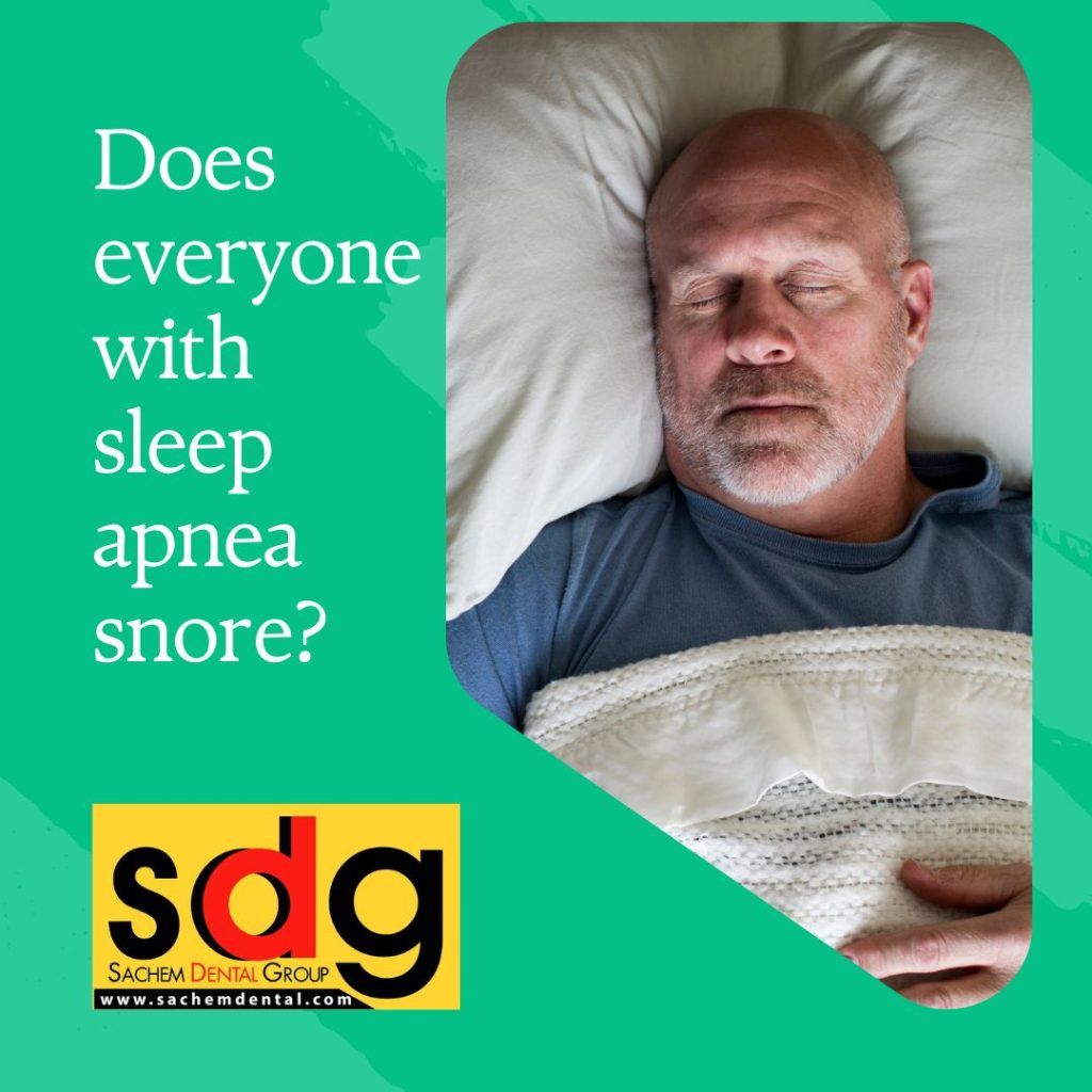 Does Everyone with Sleep Apnea Snore? - Sachem Dental Group