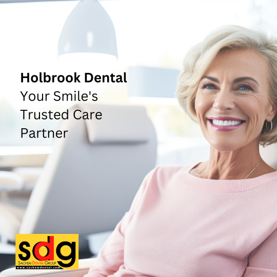 Holbrook Dental: Your Smile's Trusted Care Partner - Sachem Dental Group